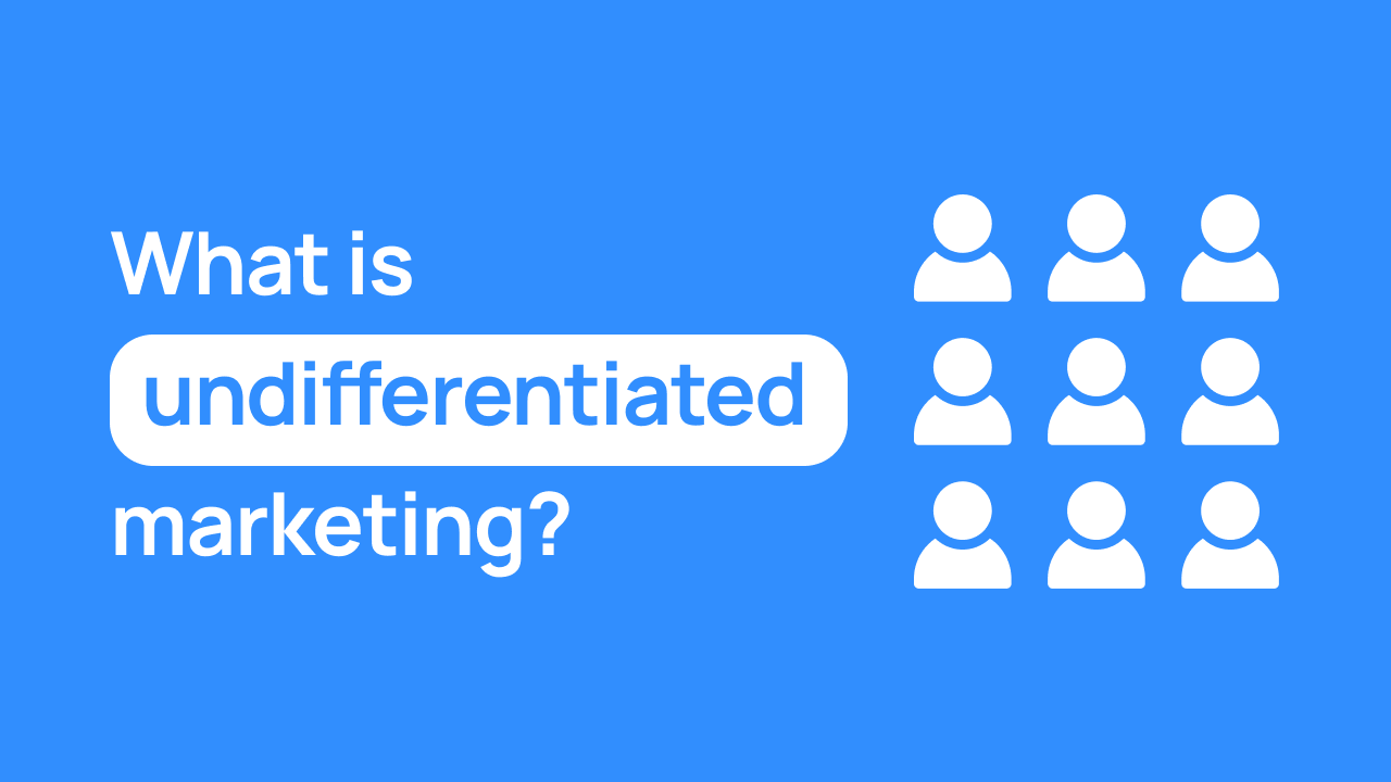 What is Undifferentiated Marketing?